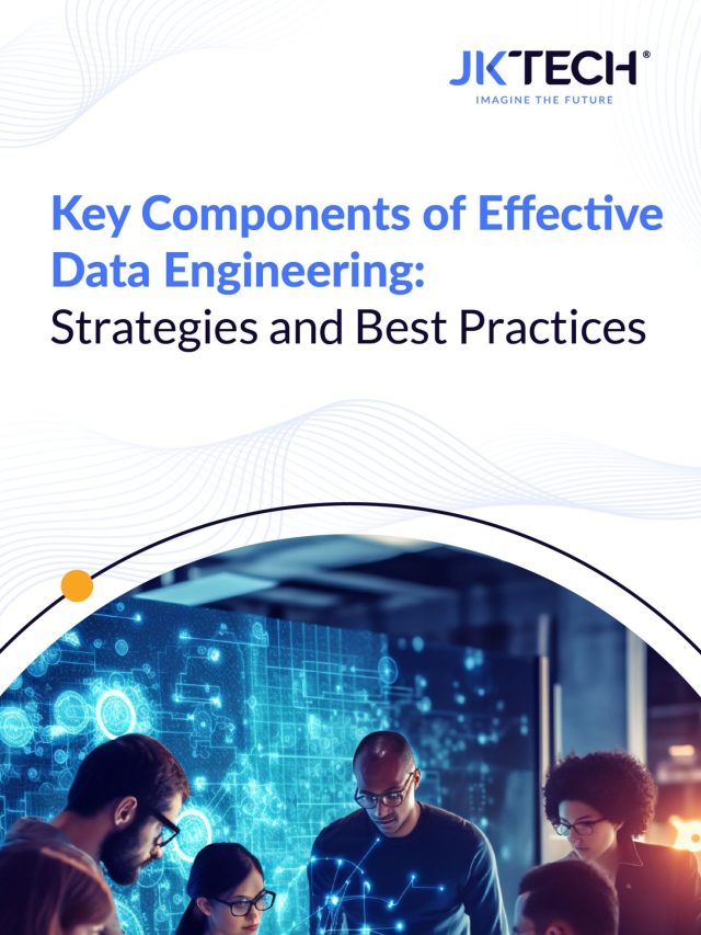 Key Components of Effective Data Engineering: Strategies and Best ...