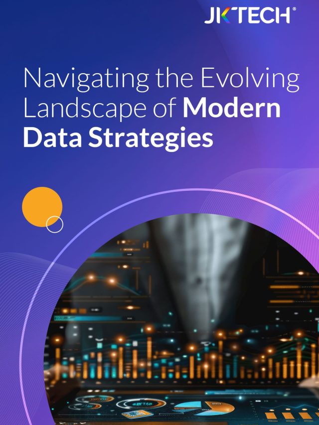 Navigating the Evolving Landscape of Modern Data Strategies - JK Tech