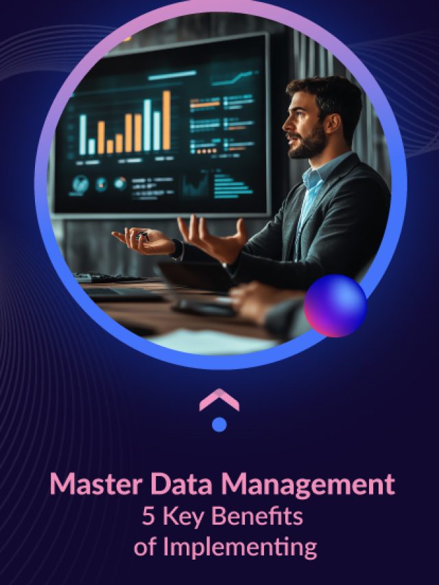 5 Key Benefits of Implementing Master Data Management - JK Tech